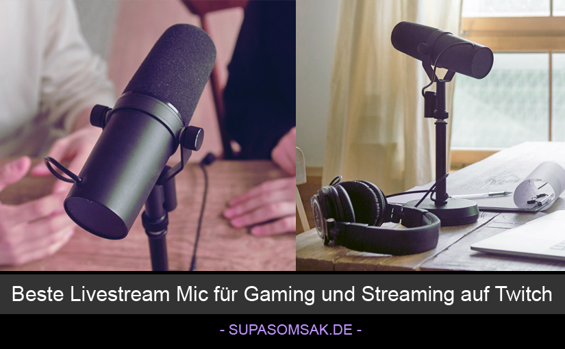 Beste Livestream Mic für Gaming und Streaming auf Twitch