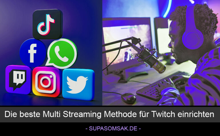 Die beste Multi Streaming Methode für Twitch einrichten