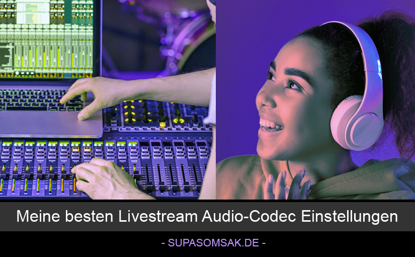 Meine besten Livestream Audio-Codec Einstellungen für Twitch