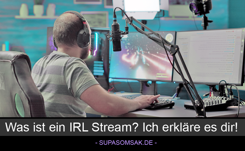 Was ist ein IRL Stream auf Twitch? Ich erkläre es dir!